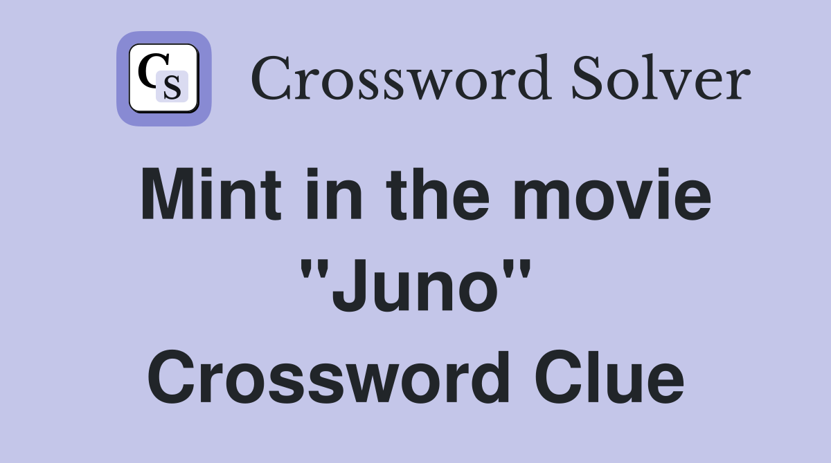 Mint in the movie "Juno" - Crossword Clue Answers - Crossword Solver